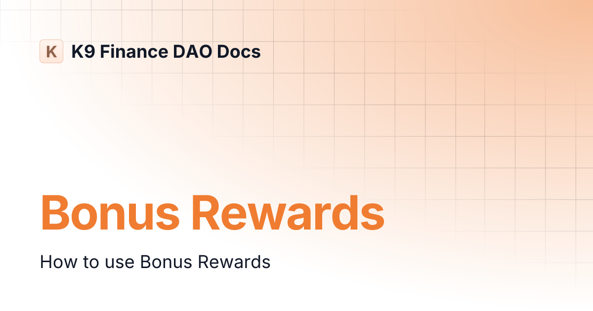 Bonus Rewards | K9 Finance DAO Docs