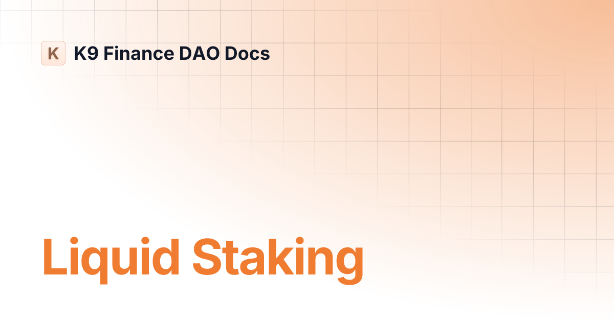 Liquid Staking | K9 Finance DAO Docs