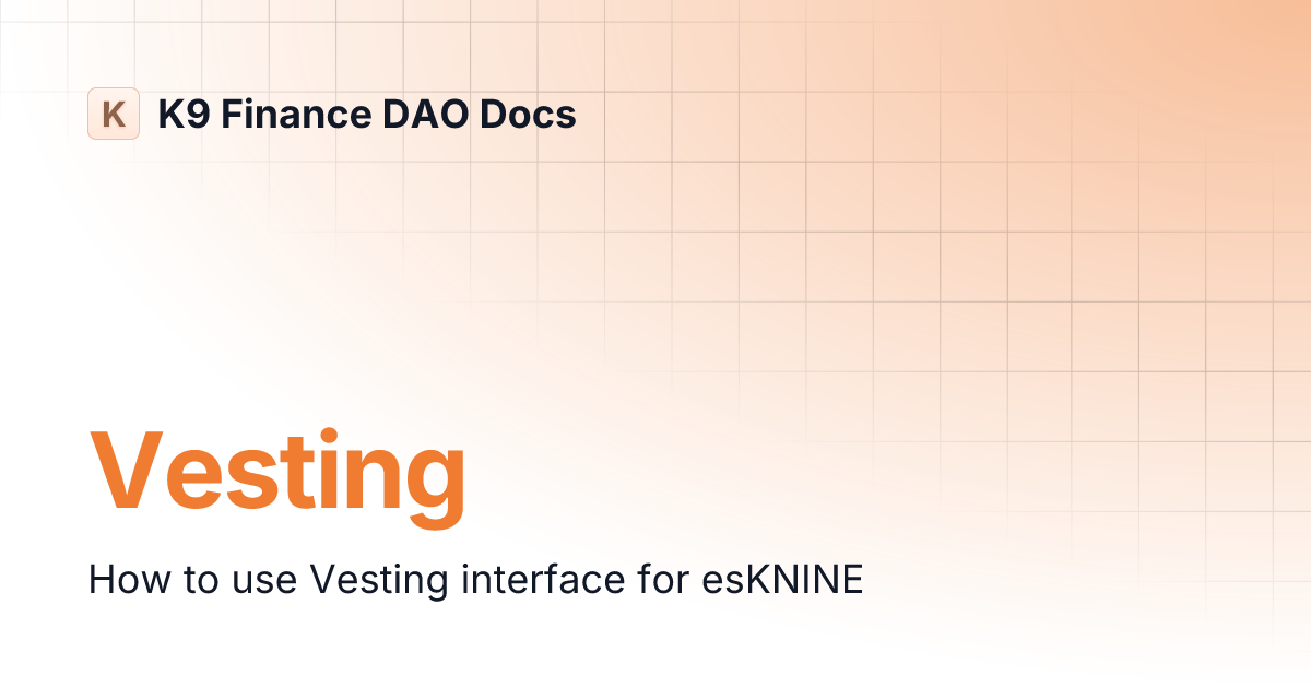 Vesting | K9 Finance DAO Product Documentation