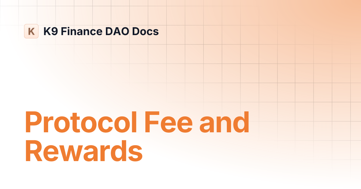 Protocol Fee and Rewards | K9 Finance DAO Docs